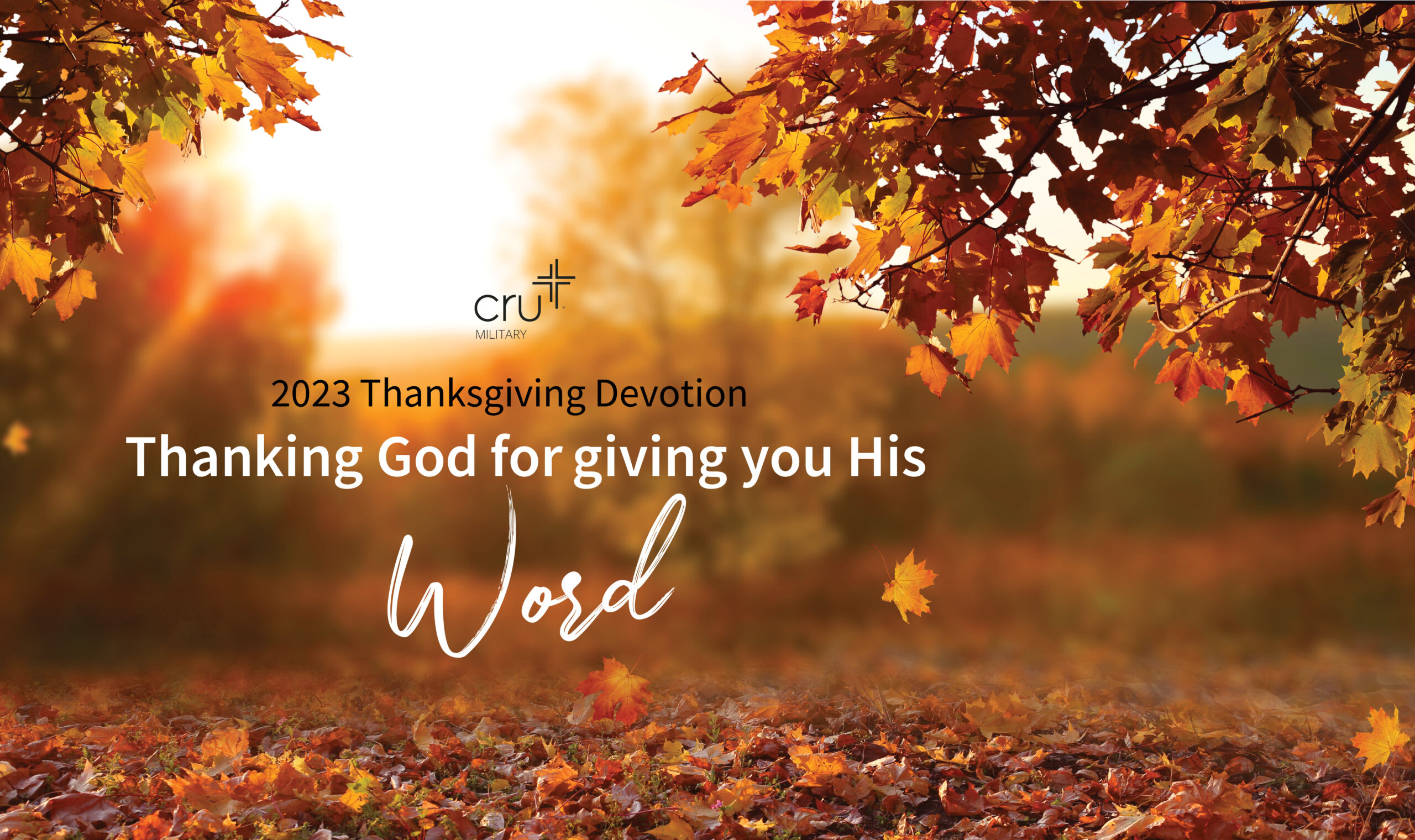 Thanksgiving Devotion: Thanking God for giving you His Word - Cru Military